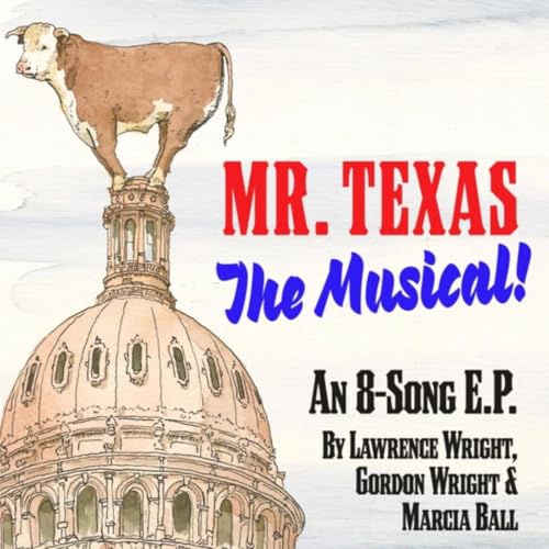 Play Mr. Texas: The Musical! by Lawrence Wright, Gordon Wright & Marcia Ball on Amazon Music
