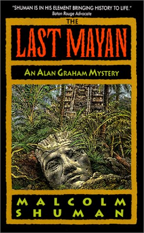 The Last Mayan: An Alan Graham Mystery: Shuman, Malcolm: 9780380804870 ...