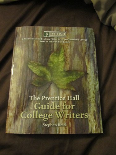 Prentice Hall Guide for College Writers: Custom Edition for Ivy Tech ...