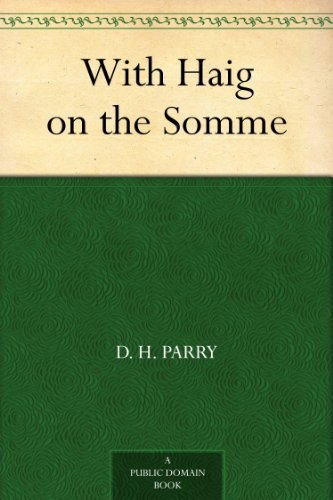 With Haig on the Somme - Kindle edition by Parry, D. H., Webb ...
