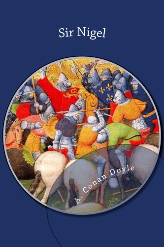 Sir Nigel: Doyle, A. Conan: 9781481910255: Amazon.com: Books