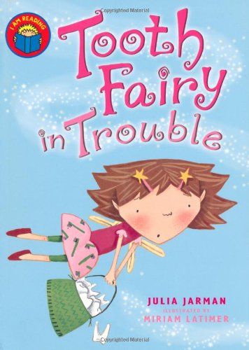 Tooth Fairy in Trouble (I Am Reading): Julia Jarman, Miriam Latimer ...