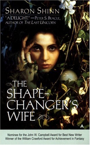The Shape-Changer's Wife: Shinn, Sharon: 9780441002610: Amazon.com: Books