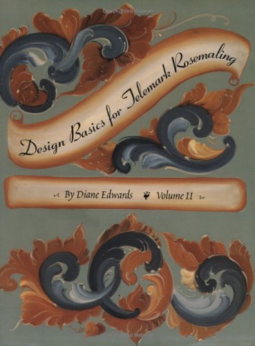 Telemark Rosemaling: Design Basics for Telemark Rosemaling, Volume 2 ...