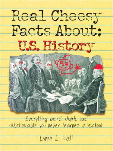 U.s. History: Everything Weird, Dumb, and Unbelievable You Never ...