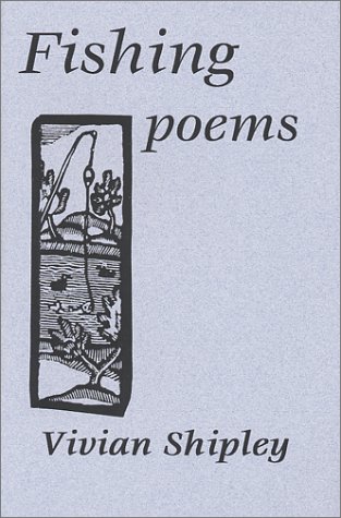 Fishing Poems: Shipley, Vivian: 9781930755406: Amazon.com: Books