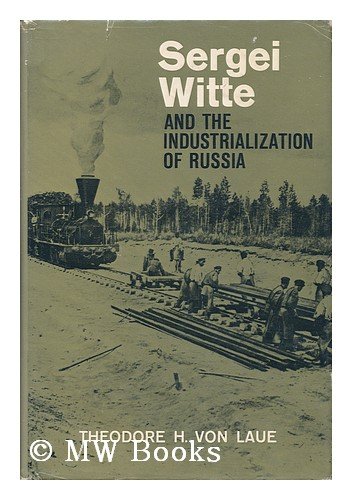 Sergei Witte and the Industrialization of Russia.: Von Laue, Theodore H ...