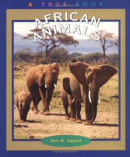 African Animals (True Books: Animals): Squire, Ann O.: 9780516259949 ...