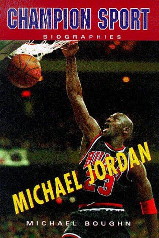 Amazon.com: Michael Jordan (Champion Sport Biography): 9781894020510 ...
