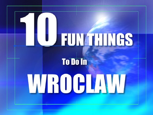 TEN FUN THINGS TO DO IN WROCLAW eBook : MINI GUIDE LLC: Amazon.in ...