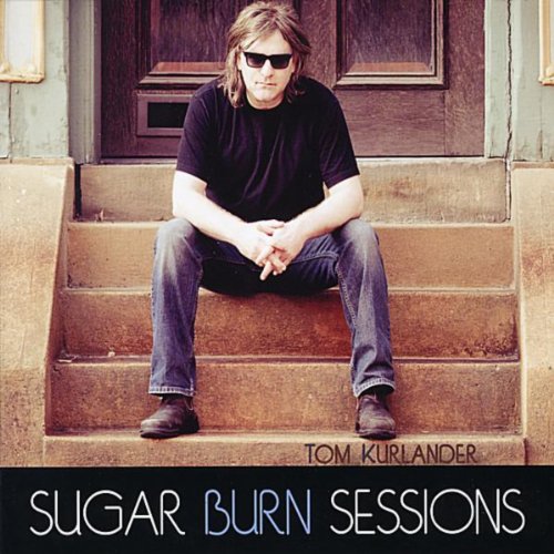 Amazon.com: Sugar Burn Sessions : Tom Kurlander: Digital Music