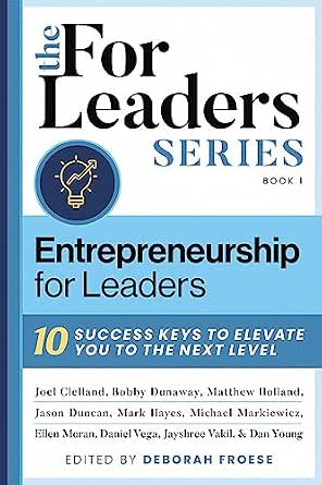 Entrepreneurship For Leaders: 10 Success Keys To Elevate You To The ...