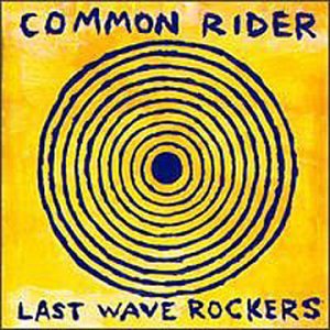 Common Rider - Last Wave Rockers - Amazon.com Music