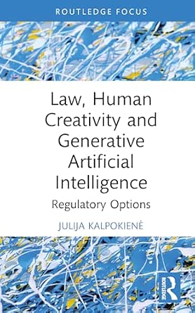 Law, Human Creativity and Generative Artificial Intelligence (Routledge ...