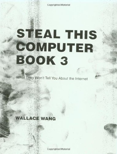 Steal This Computer Book 3: What They Won't Tell You about the Internet ...