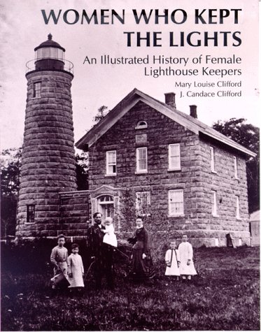 Women Who Kept the Lights: An Illustrated History of Female Lighthouse ...