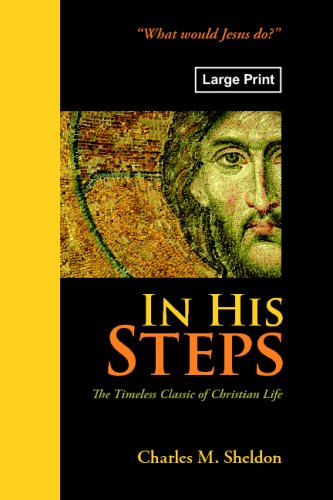 In His Steps: Amazon.co.uk: Sheldon, Charles M: 9781434102102: Books