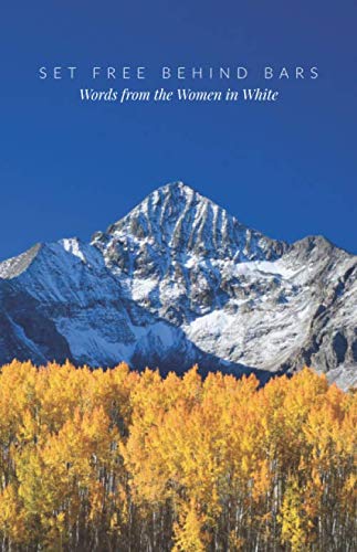 Set Free Behind Bars: Words from the Women in White: White, Women in ...