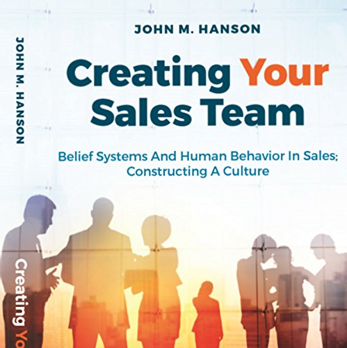 Amazon.com: Creating Your Sales Team: Belief Systems and Human Behavior ...