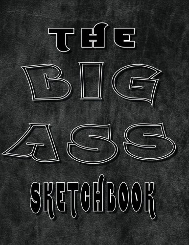 The Big A** Sketchbook: Giant Sketchbook Big SketchBooks for Artists ...