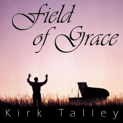 Amazon.com: Field Of Grace : Kirk Talley: Digital Music