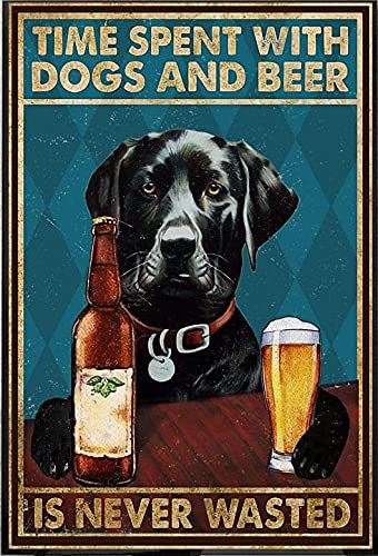 Funny Tin Sign Black Labrador Time Spent with Dogs Beer Never picture17 ...