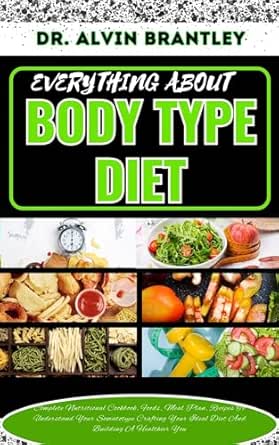 EVERYTHING ABOUT BODY TYPE DIET: Complete Nutritional Cookbook, Foods ...