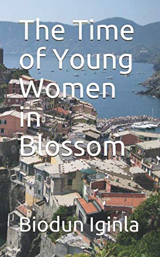 The Time of Young Women in Blossom: Iginla, Mr. Biodun: 9781795493352 ...