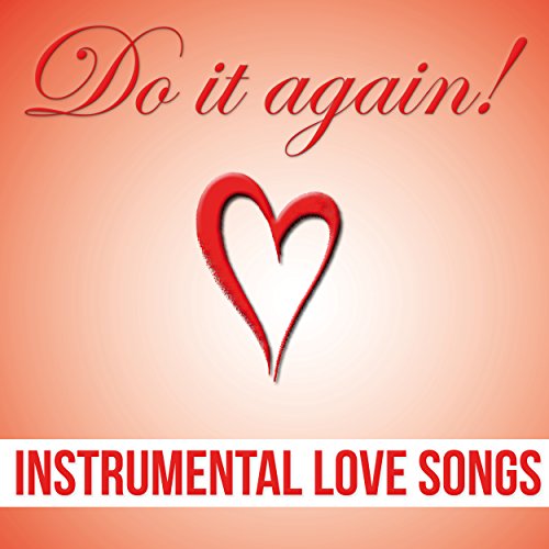 Play Do It Again! - Instrumental Love Songs by VARIOUS ARTISTS on ...