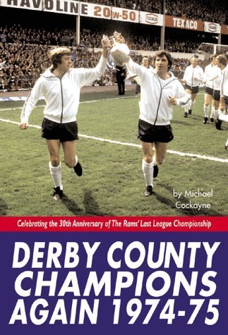 Derby County Champions Again 1974-75: Michael Cockayne: 9781859834282 ...