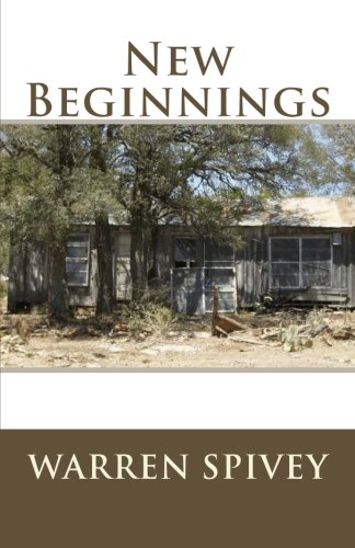 New Beginnings: Spivey Sr., Mr. Warren A.: 9781475185706: Amazon.com: Books