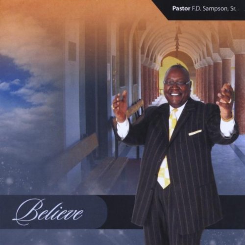 Play Believe by Pastor F. D. Sampson, Sr. on Amazon Music Unlimited