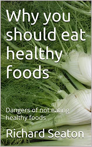 Why you should eat healthy foods : Dangers of not eating healthy foods ...