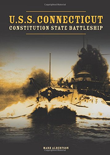 U.S.S. Connecticut: Constitution State Battleship: Albertson, Mark ...