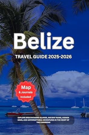 Amazon.com: BELIZE TRAVEL GUIDE 2025-2026: Explore Breathtaking Islands ...