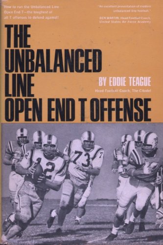 The unbalanced line open end T offense: Teague, Edward L: Amazon.com: Books