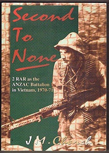 Second to none: 2 RAR as the ANZAC Battalion in Vietnam, 1970-71 ...