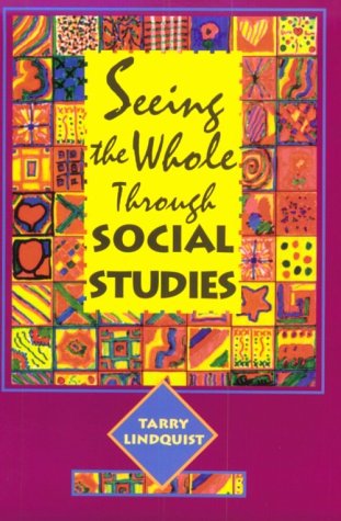 Seeing the Whole Through Social Studies, 1st edition: Lindquist, Tarry ...