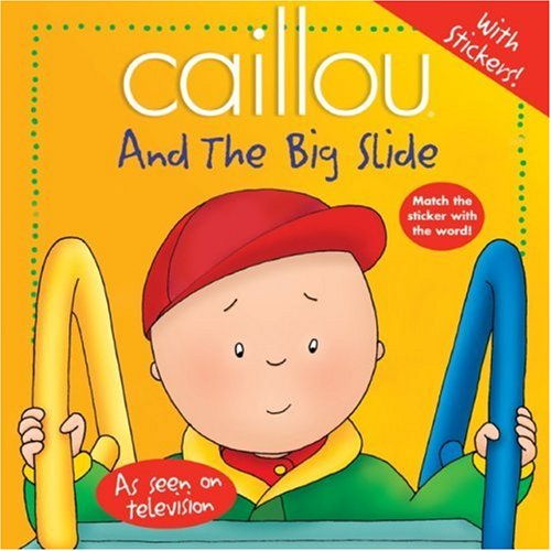 Caillou: And the Big Slide: Beaulieu, Jeannine, Lapierre, Claude ...