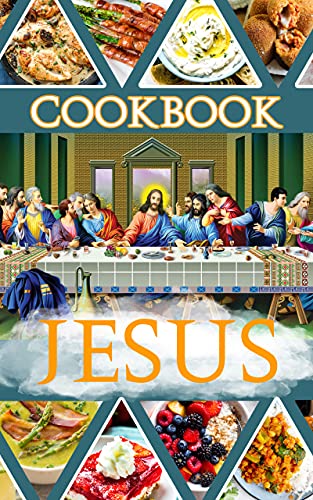 Jesus Cookbook: One Weeks To Learn Cooking With 20 Simple Recipes Jesus ...