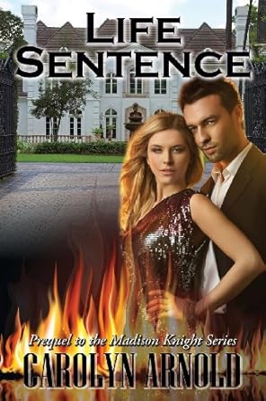 Life Sentence (Madison Knight Series (Prequel)): Arnold, Carolyn ...