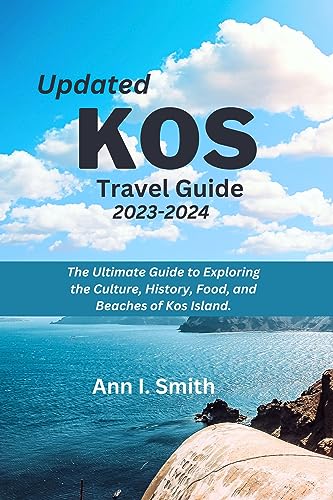KOS UPDATED TRAVEL GUIDE 2023 - 2024: The Ultimate Guide to Exploring ...