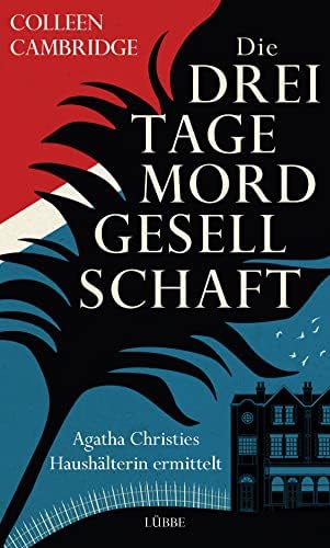 Die Dreitagemordgesellschaft: Agatha Christies Haushälterin ermittelt ...