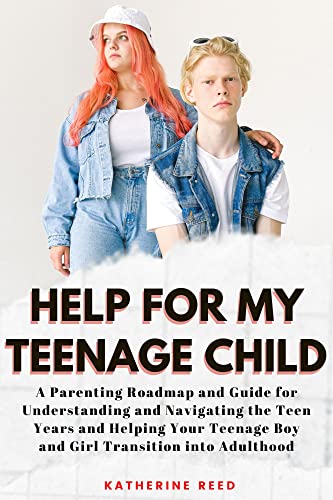 Amazon.com: Help for my Teenage Child: A Parenting Roadmap and Guide ...