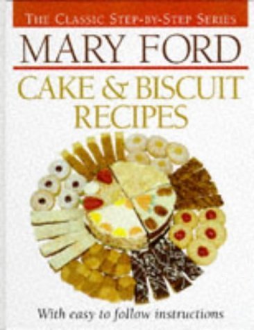 Cake and Biscuit Recipes (The Classic Step-by-step Series): Mary Ford ...
