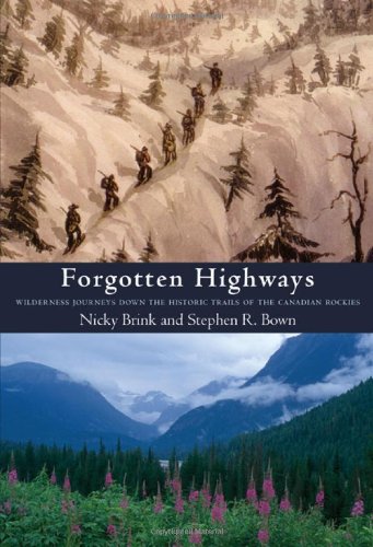 Forgotten Highways: Wilderness Journeys Down the Historic Trails of the ...