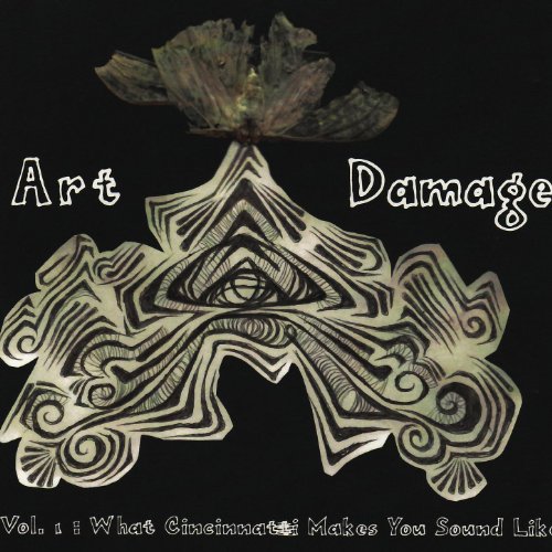 Écouter Art Damage : Volume 1: What Cincinnati Makes You Sound Like par ...
