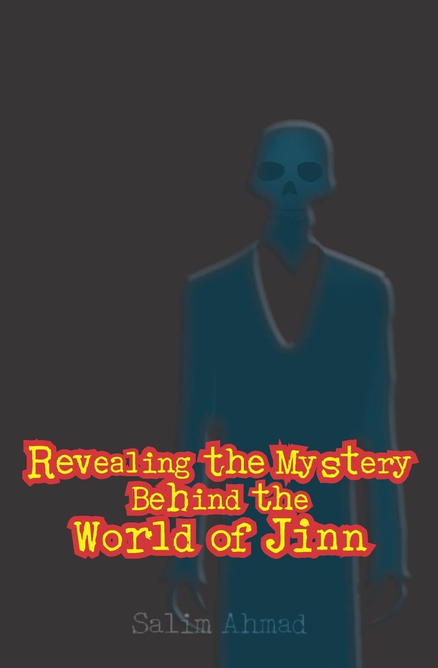 Revealing The Mystery Behind the World of Jinn: Ahmad, Salim ...