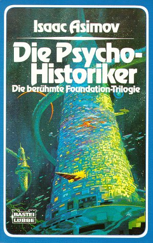 Die Psycho Historiker. Die berühmte Foundation Trilogie : Asimov, Isaac ...