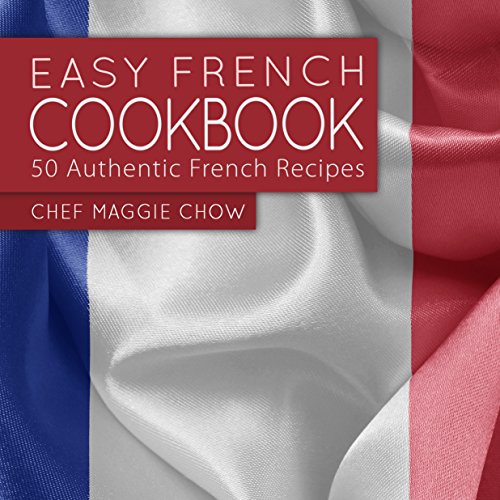 Easy French Cookbook: 50 Authentic French Recipes (French Recipes ...